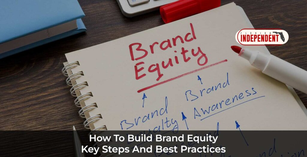How To Build Brand Equity: Key Steps And Best Practices - Florida ...