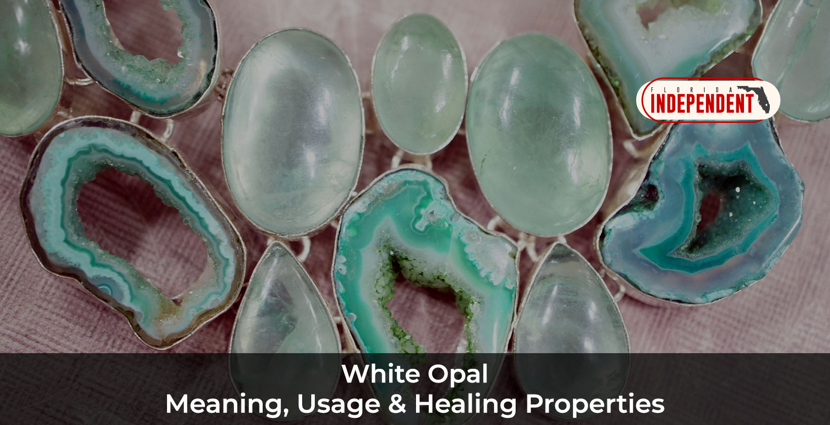 White Opal Meaning, Usage & Healing Properties - Florida Independent